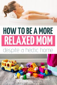 The Simple Trick to be a More Relaxed Mom - The Incremental Mama