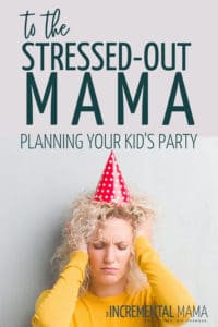 To the Mama Stressing Over Your Kid's Birthday Party