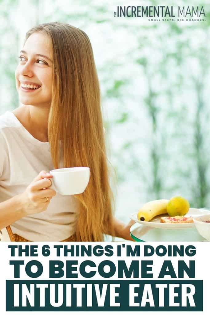 The 6 Things I'm Doing to Become an Intuitive Eater