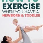 How to Get Things Done with a Newborn and Toddler