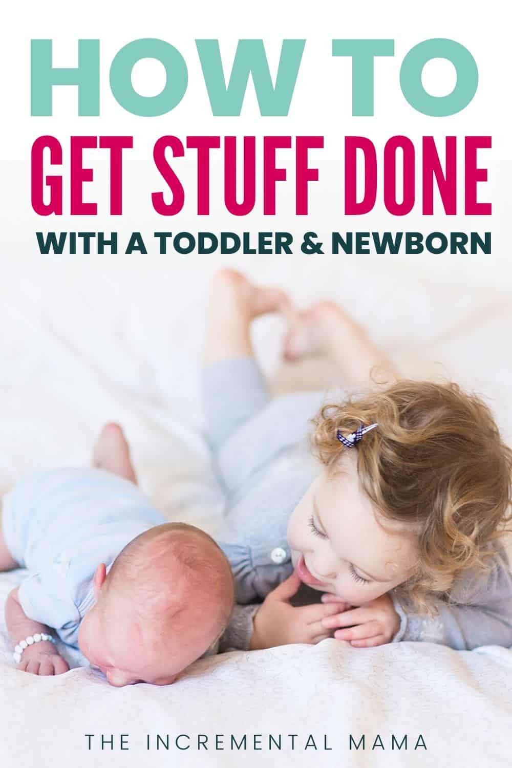 How to Get Things Done with a Newborn and Toddler