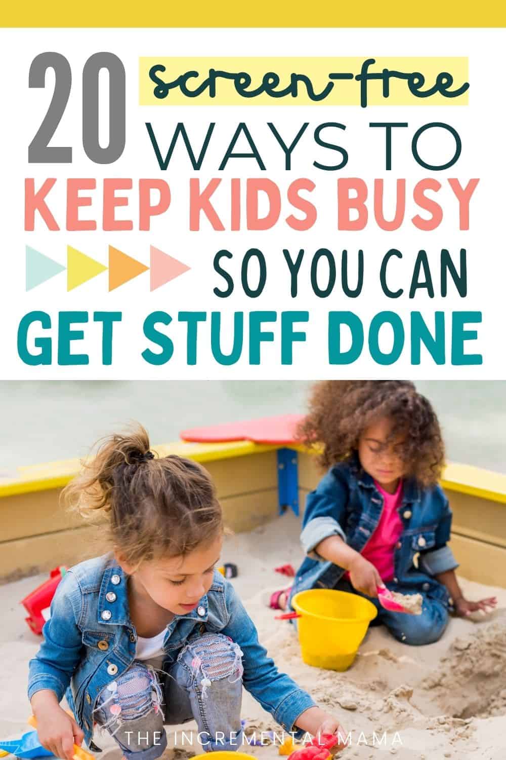 21 Screen-Free Ways to Keep Kids Busy So You Can Get Stuff Done
