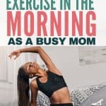 7 Tips to Fit Exercise into Your Morning Routine (Even as a Busy Mom)