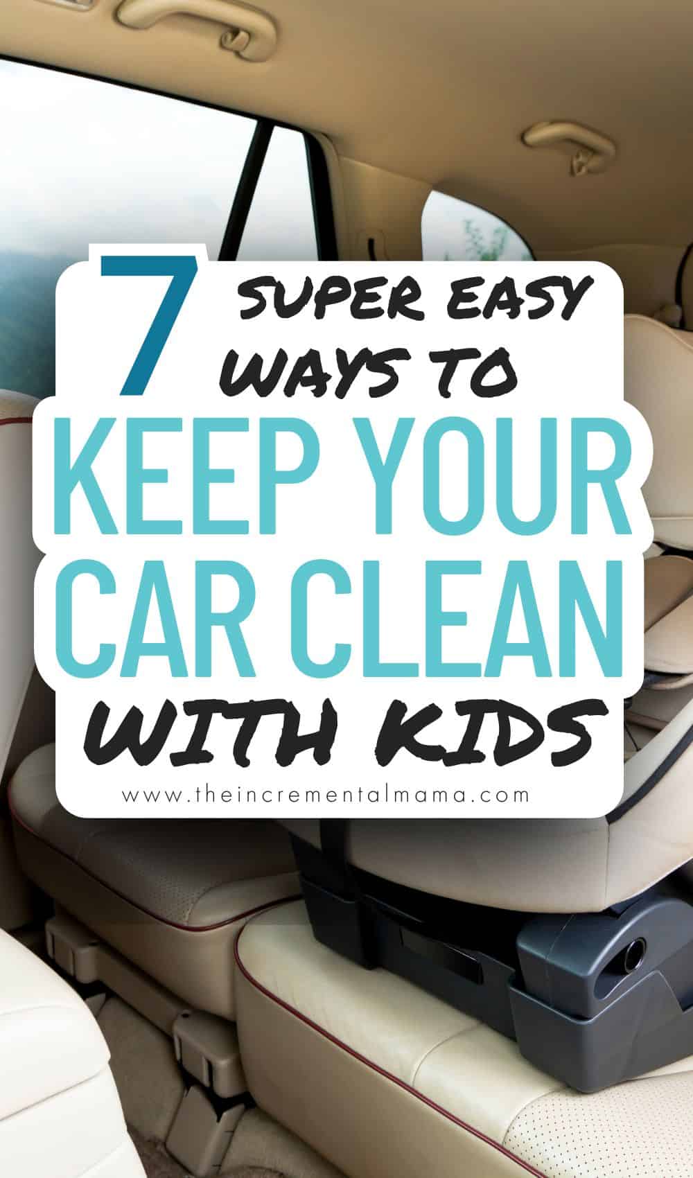 7 Super Easy Tips to Keep Your Car Clean With Kids - The Incremental Mama