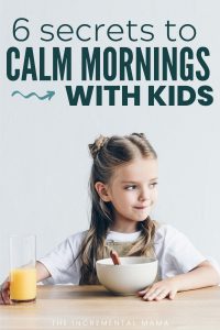 6 Secrets to a Calm Morning Routine With Kids - The Incremental Mama