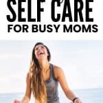 Getting Started With Self-Care: A Mom’s Survival Guide