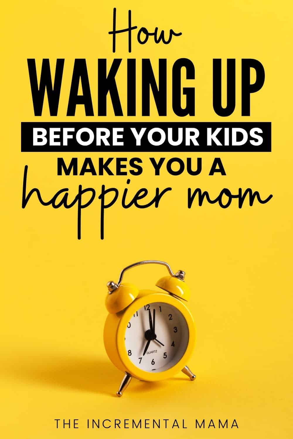 Why You Should Wake Up Before Your Kids - The Incremental Mama